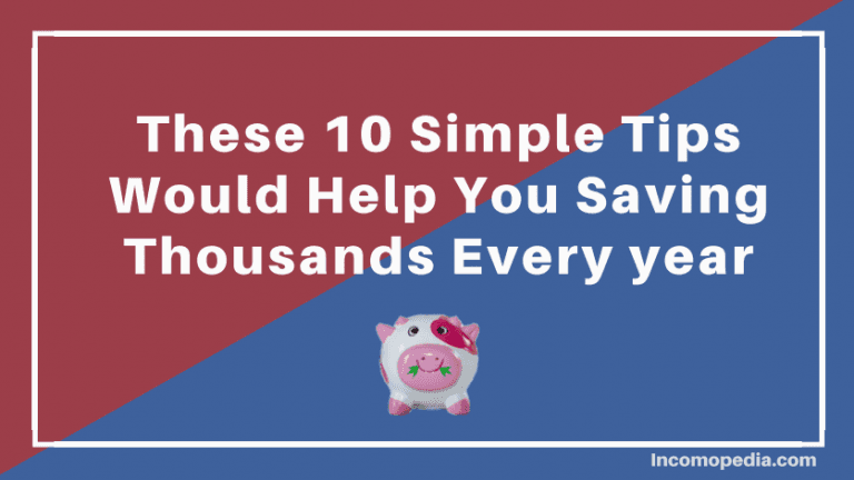 These 10 Simple Tips Would Help You Saving Thousands Every year